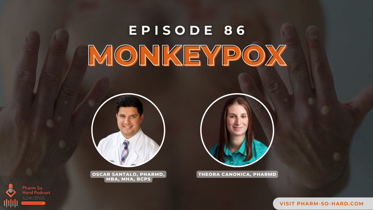 Episode 86: Monkeypox with Oscar Santalo and Theora Canonica - The Pharm So Hard Podcast